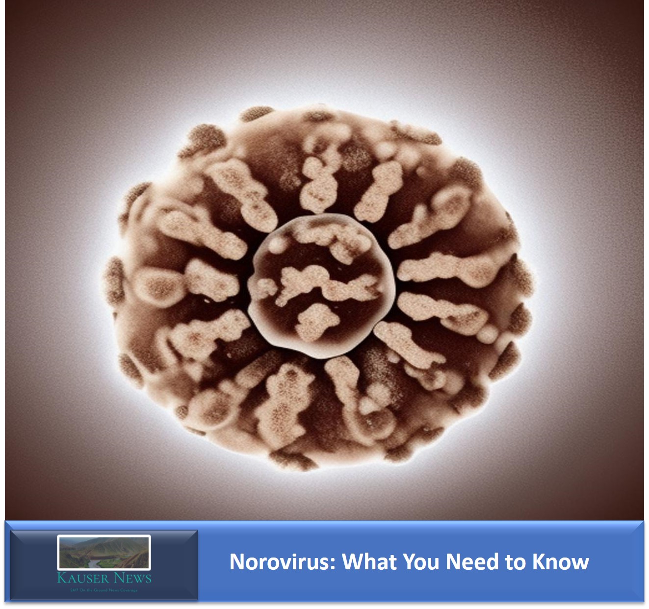 Norovirus: What You Need to Know - Kauser News Agency